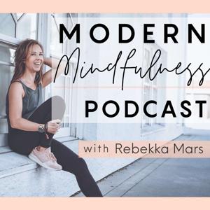 Modern Mindfulness Podcast podcast - Free on The Podcast App
